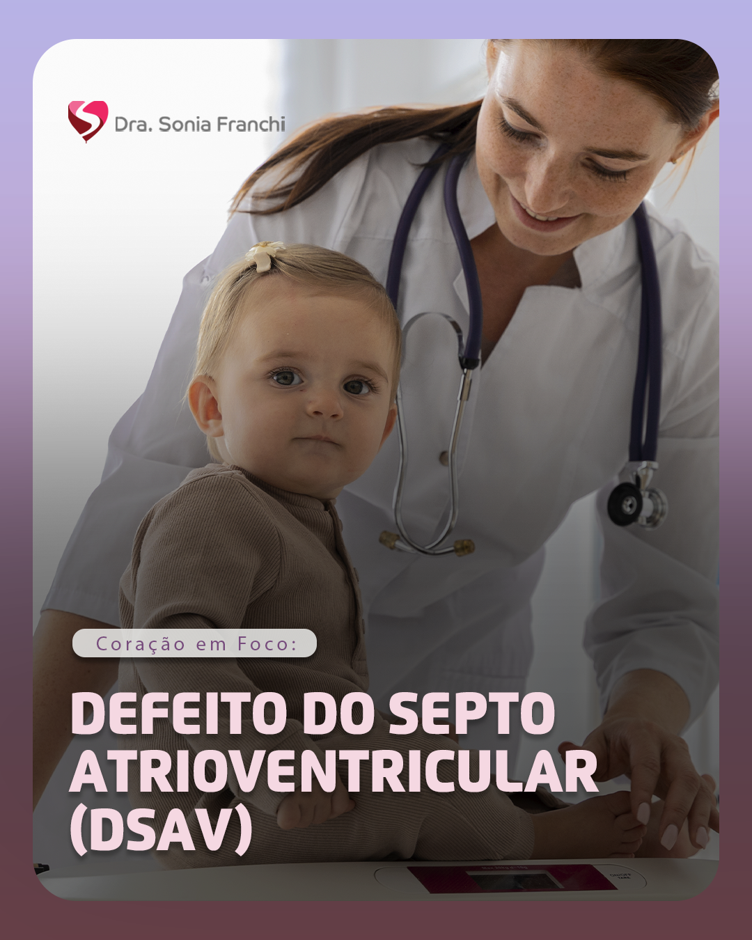 Defeito do Septo Atrioventricular (DSAV) - Dra. Sonia Franchi ...